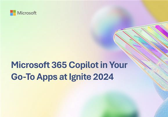 Microsoft Ignite 2024 | 日常のアプリに新たに追加された Microsoft 365 Copilot のイノベーションのご紹介 - Windows Blog for Japan